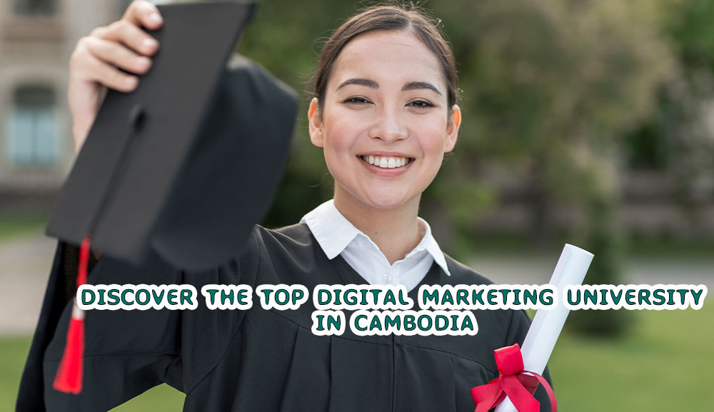 Discover the Top Digital Marketing University in Cambodia